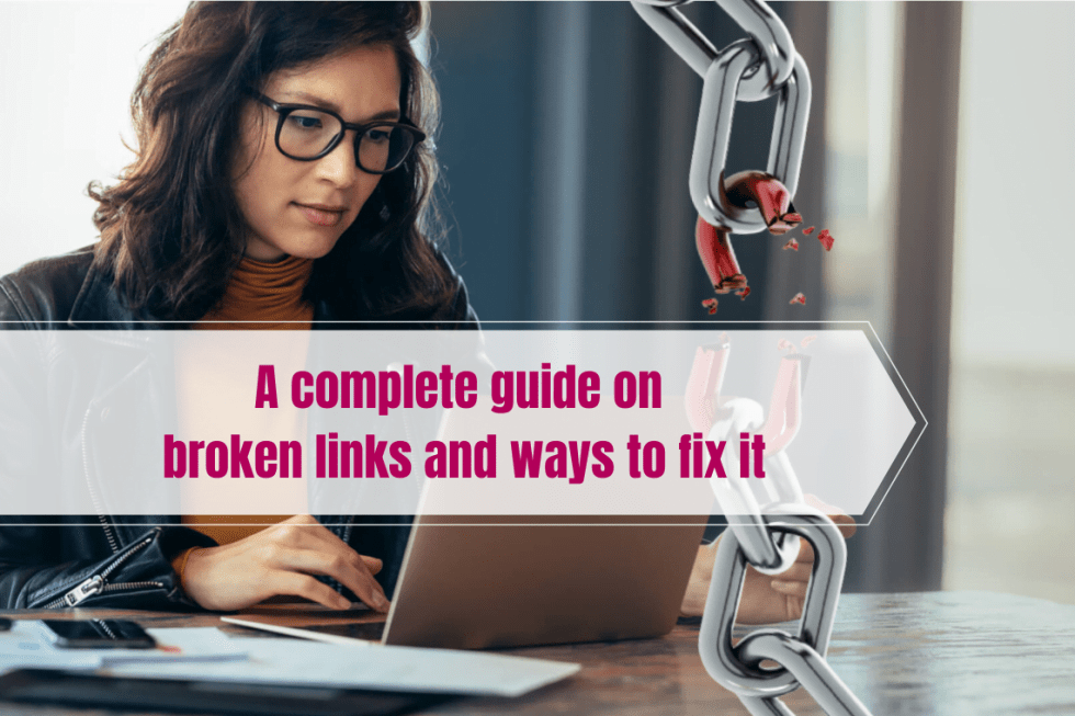 A complete guide on broken links and ways to fix it - KloudPortal